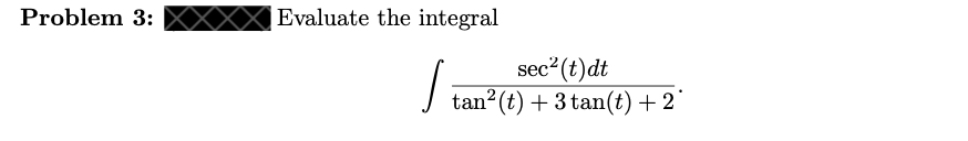 Solved Evaluate the integral ∫tan2(t)+3tan(t)+2sec2(t)dt | Chegg.com