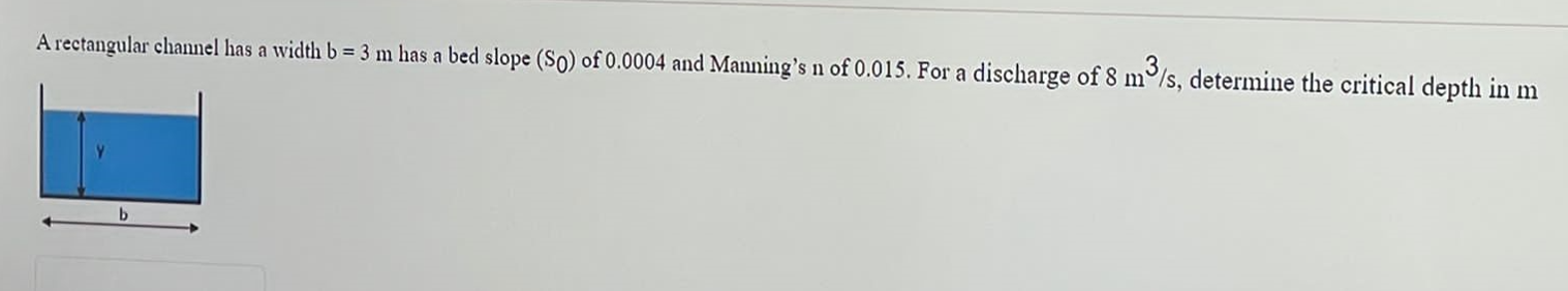 Solved A rectangular channel has a width b=3 m has a bed | Chegg.com