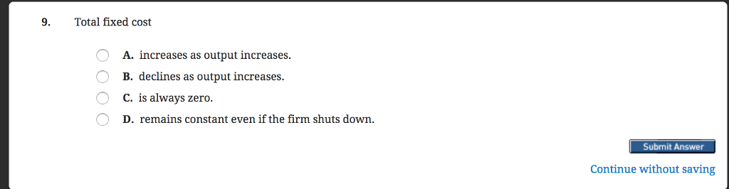 Solved 9 Total fixed cost A. increases as output increases | Chegg.com
