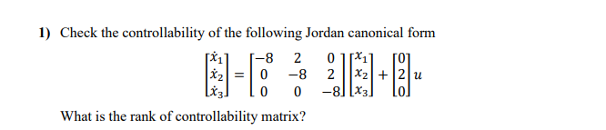 Solved 1) Check the controllability of the following Jordan | Chegg.com