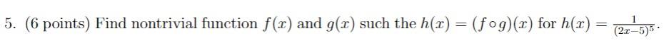 Solved 5. (6 points) Find nontrivial function f(x) and g(x) | Chegg.com Solved 5. (6 points) Find nontrivial function f(x) and g(x) | Chegg.com