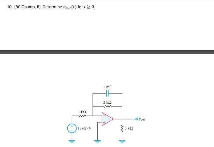 Solved 10. [RC Opamp, B] Determine Vout(t) for t > 0 I mF 2 | Chegg.com