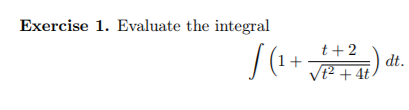 Solved Exercise 1. Evaluate the integral / (1+ t + 2 + t2 + | Chegg.com