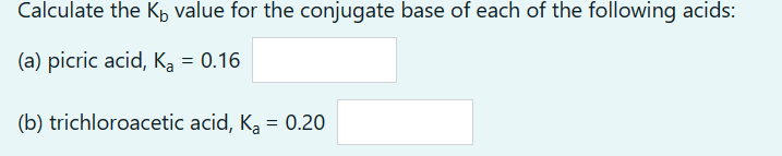Solved Calculate the Kb value for the conjugate base of each | Chegg.com