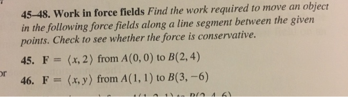 Solved 45-48. Work in force fields Find the work required to | Chegg.com