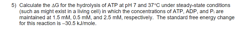 Solved 5) Calculate the ΔG for the hydrolysis of ATP at pH7 | Chegg.com