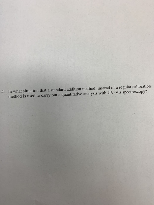 Solved 4. In what situation that a standard addition method, | Chegg.com