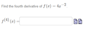 Solved Find the fourth derivative of f(x)=4x−2 f(4)(x)= | Chegg.com