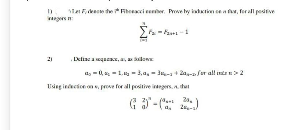 Solved 1) Let Fi denote the ith Fibonacci number. Prove by | Chegg.com