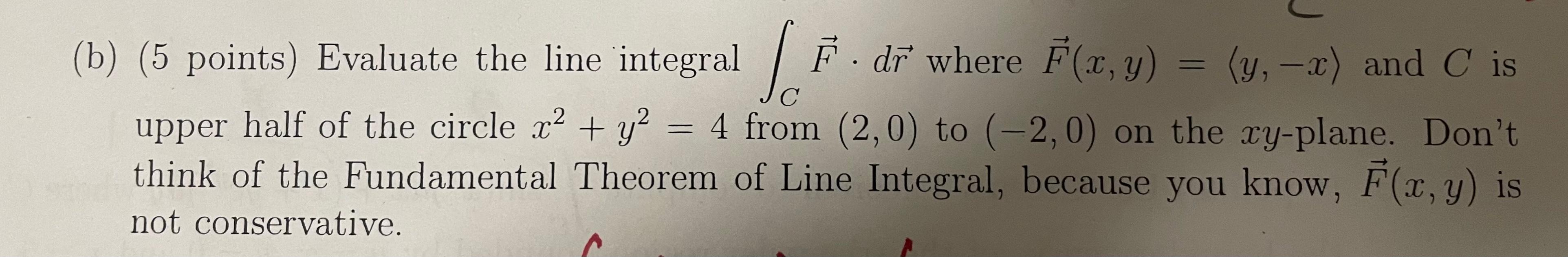 Solved (b) (5 points) Evaluate the line integral ∫CF⋅dr | Chegg.com