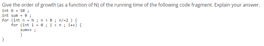 Solved Give the order of growth (as a function of N) of the | Chegg.com