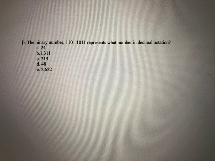 Solved 6. The binary number, 1101 1011 represents what | Chegg.com