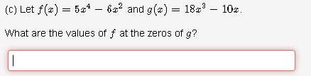 Solved (c) Let f(x)=5x4−6x2 and g(x)=18x3−10x. What are the | Chegg.com
