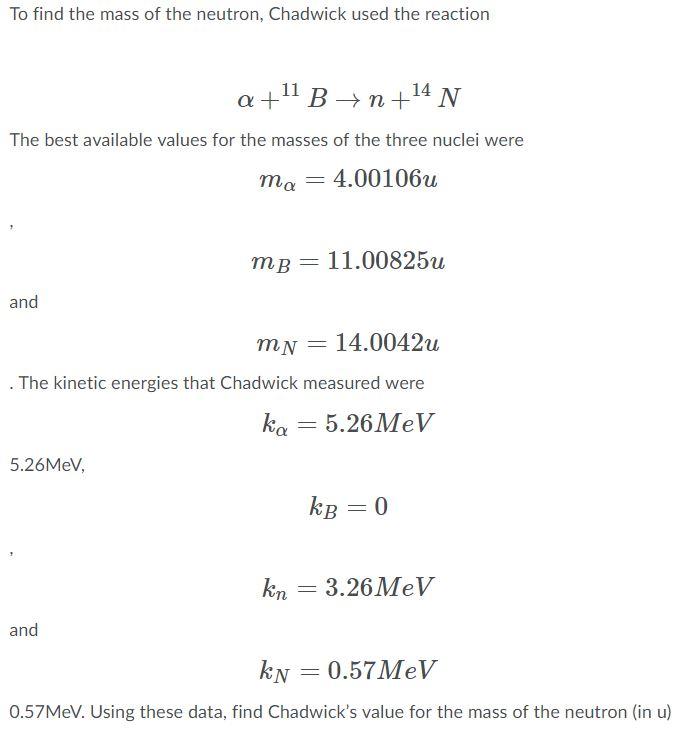 Solved To find the mass of the neutron, Chadwick used the | Chegg.com
