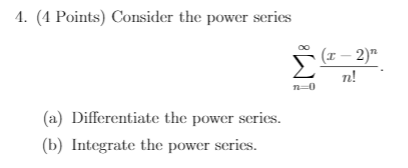 Solved 4. (4 Points) Consider the power series į (1 - 2)" n! | Chegg.com