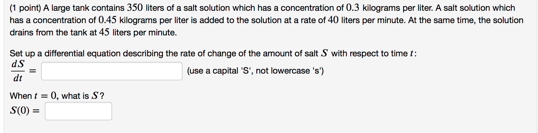 Solved (1 point) A large tank contains 350 liters of a salt | Chegg.com