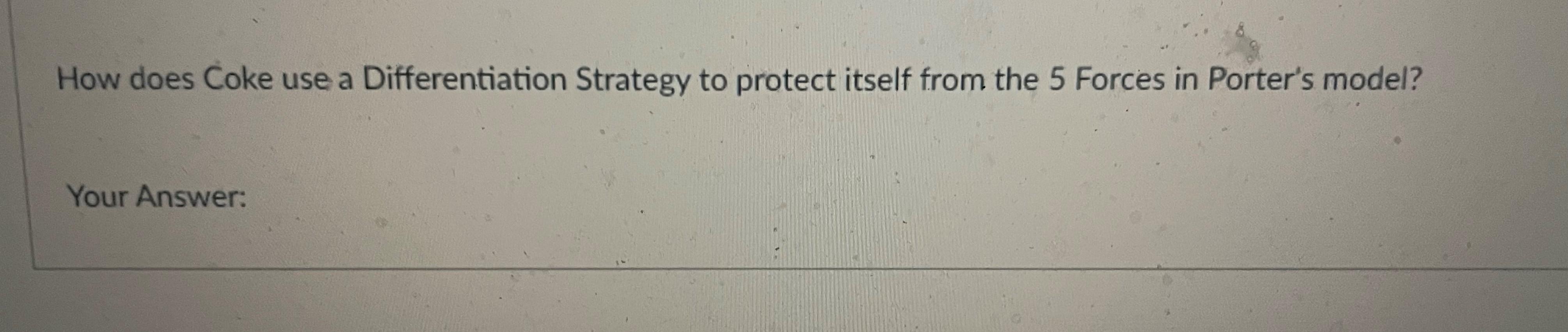 Solved How does Coke use a Differentiation Strategy to | Chegg.com