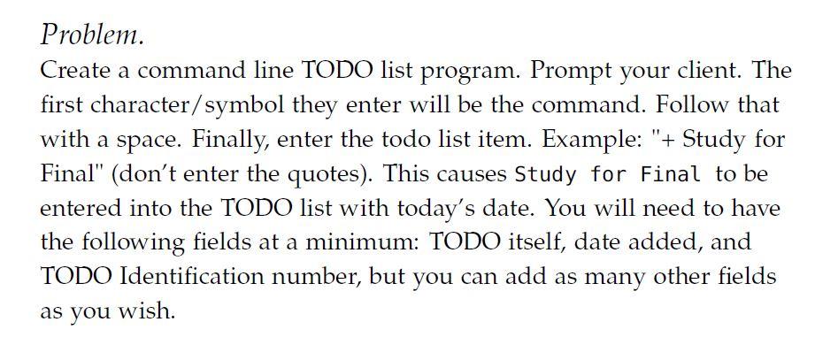 Solved Problem. Create a command line TODO list program. | Chegg.com