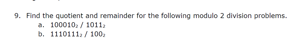 Solved 9. Find the quotient and remainder for the following | Chegg.com