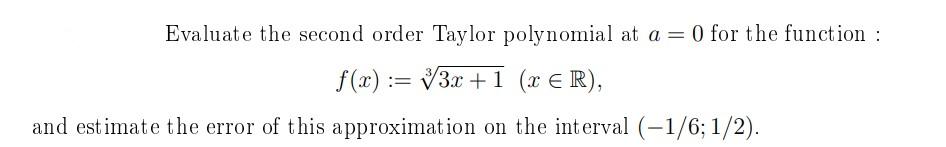 Solved = Evaluate the second order Taylor polynomial at a = | Chegg.com