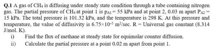 Solved Q.1 A gas of CH4 is diffusing under steady state | Chegg.com