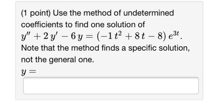 Solved Use the method of undetermined coefficients to find | Chegg.com