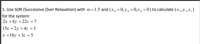 Solved 1. Use SOR (Successive Over Relaxation) with o=1.5 | Chegg.com