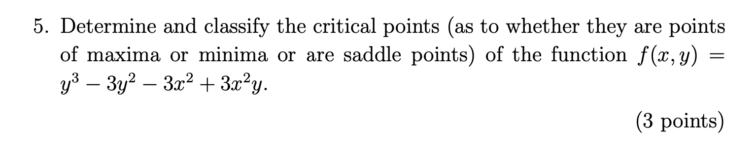 Solved 5. Determine and classify the critical points (as to | Chegg.com