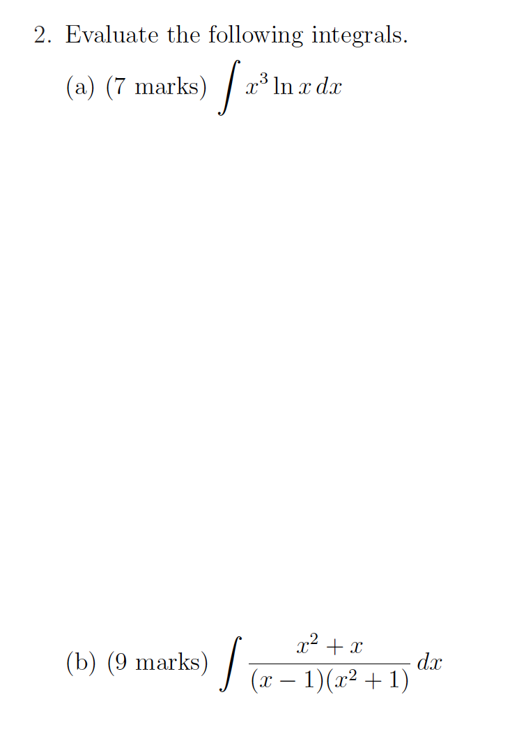 Solved 2. Evaluate the following integrals. (a) (7 marks) | | Chegg.com