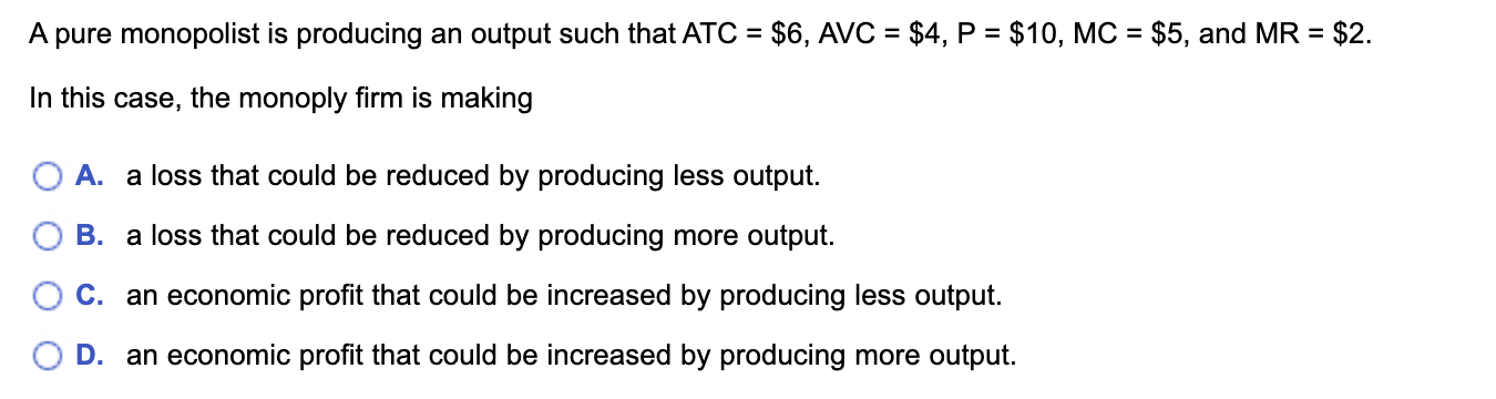 Solved A pure monopolist is producing an output such that | Chegg.com