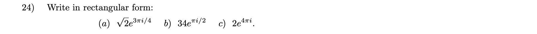 Solved 24) Write in rectangular form: (a) V2e3ti/4 b) | Chegg.com