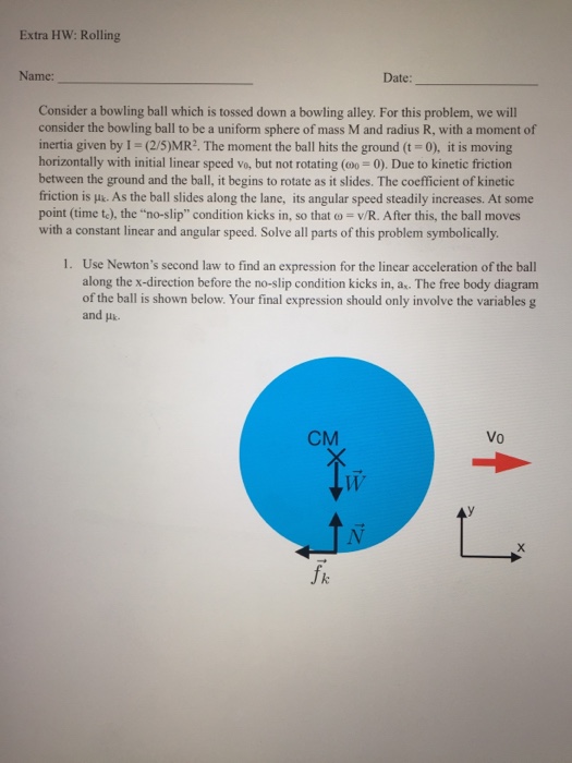 Solved Extra HW: Rolling Name: Date Consider a bowling ball | Chegg.com