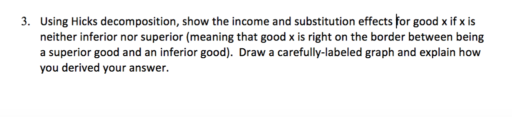 Solved Using Hicks decomposition, show the income and | Chegg.com