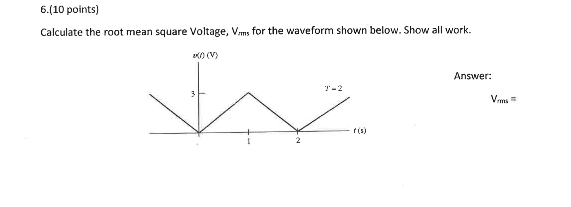 Solved 6.(10 points) Calculate the root mean square Voltage, | Chegg.com