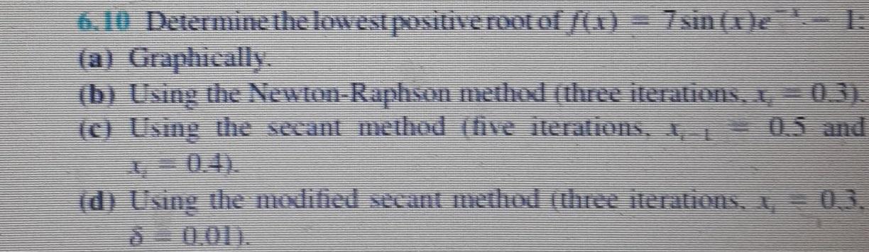 Solved 6.10 Determine the lowest positive root of f(x) = 7 | Chegg.com