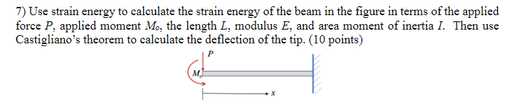 Solved 7) Use strain energy to calculate the strain energy | Chegg.com