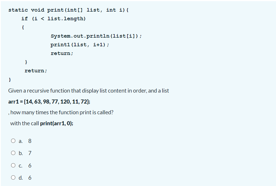Solved static void print (int[] list, int i) { if (i