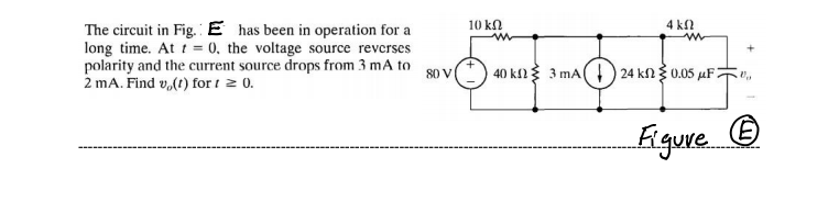 Solved 10 k12 4 ΚΩ The circuit in Fig. E has been in | Chegg.com