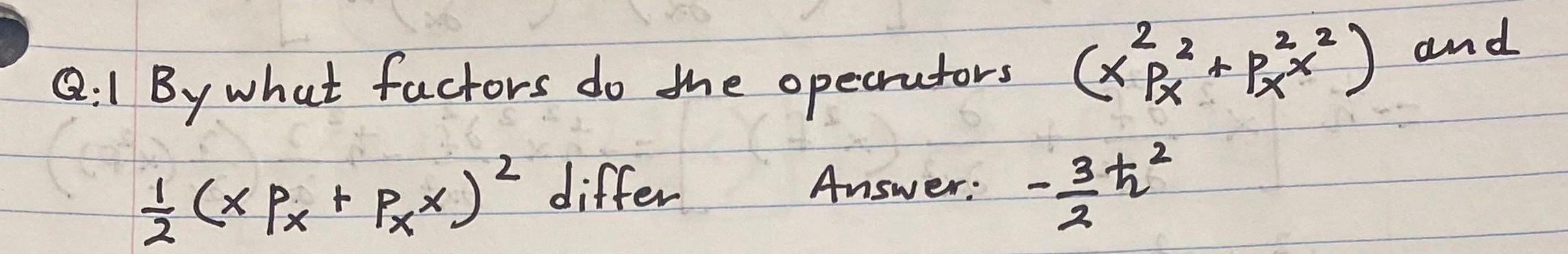 Solved Q:I By what fuctors do the opecrutors (x2px2+px2x2) | Chegg.com