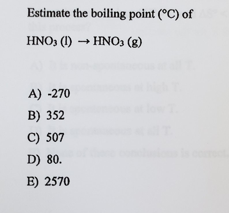 Solved Estimate the boiling point (C) of HNO3 (1) -»HNO3 (g) | Chegg.com