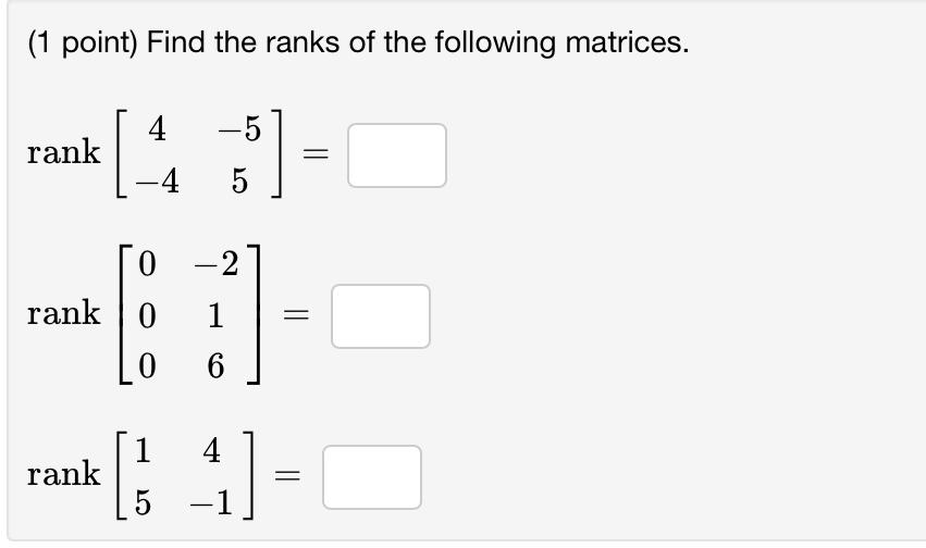 Solved (1 point) Find the ranks of the following matrices. | Chegg.com