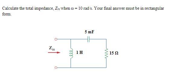 Solved = Calculate the total impedance, Zin when o = 10 | Chegg.com
