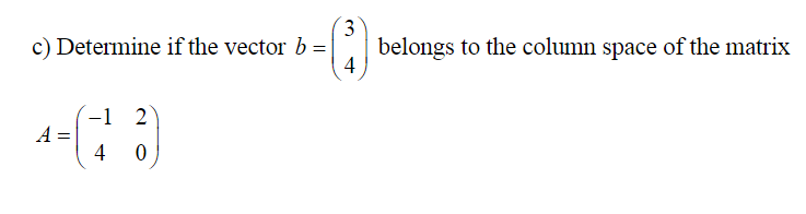 Solved Determine if given vector belongs to the column space | Chegg.com