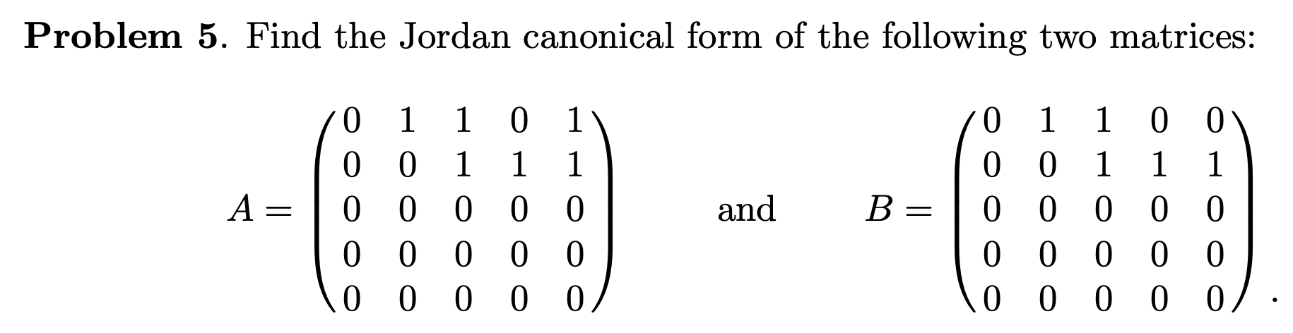 Solved Problem 5. Find the Jordan canonical form of the | Chegg.com