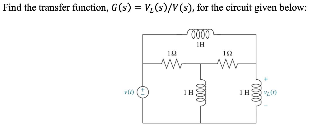 Solved Find the transfer function, G(s)=VL(s)/V(s), for the | Chegg.com