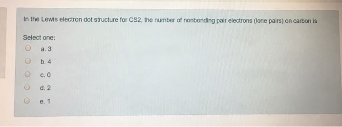 Solved In the Lewis electron dot structure for CS2, the | Chegg.com
