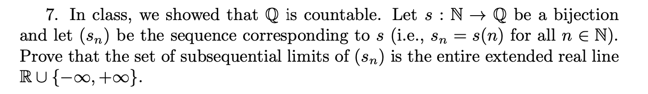 Solved 7. In class, we showed that Q is countable. Let s:N→Q | Chegg.com