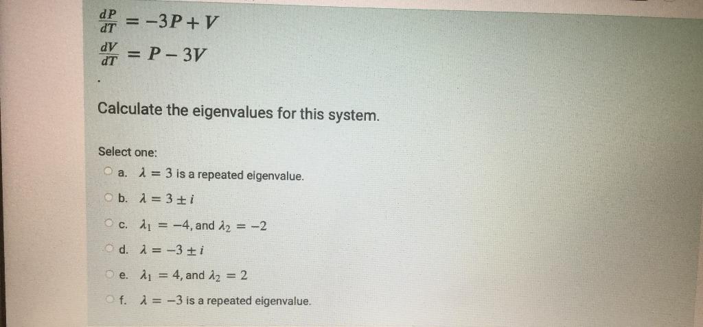 Solved = dp = -3P + V de = P - 3V dV d7 Calculate the | Chegg.com
