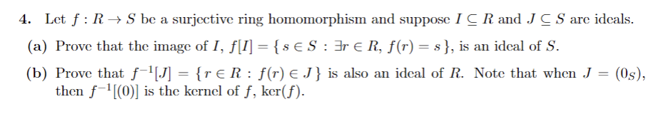 Solved 4. Let f:R→S be a surjective ring homomorphism and | Chegg.com