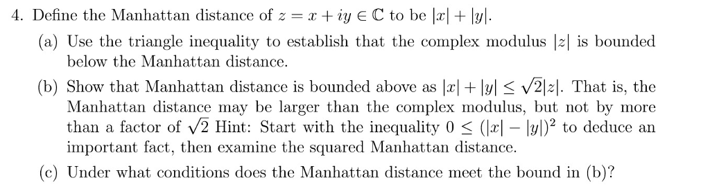 Solved 4. Define the Manhattan distance of z-x + iy E C to | Chegg.com
